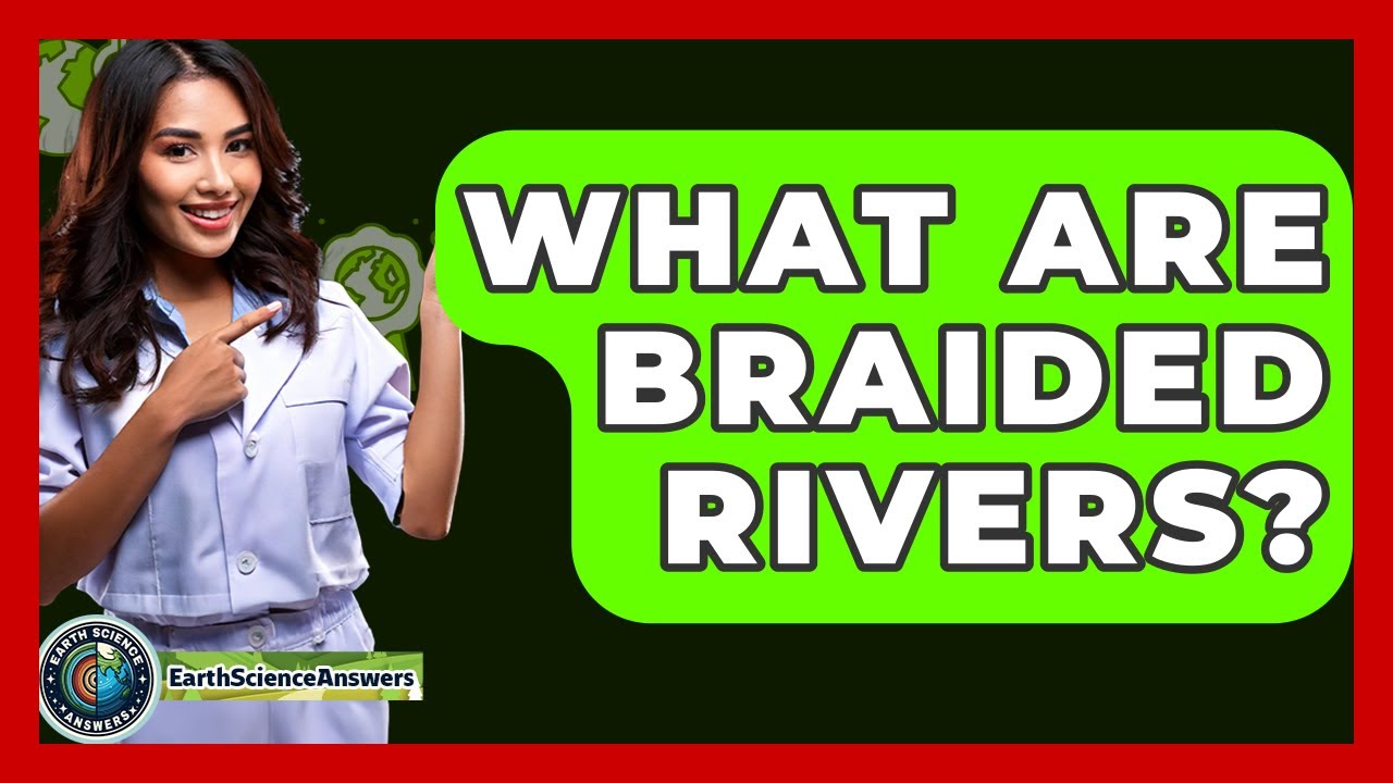 What Are Braided Rivers? - Earth Science Answers - YouTube