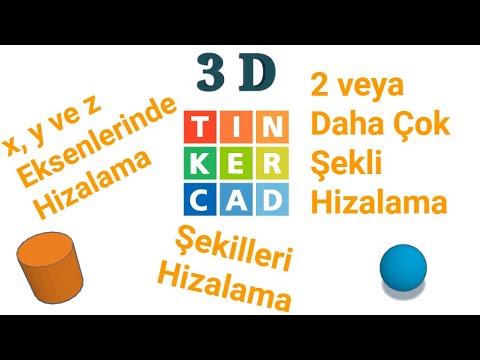 Tinkercad 3D Tasarım (Modelleme), Şekilleri Hizalama, x, y ve z Eksenlerinde Hizalama