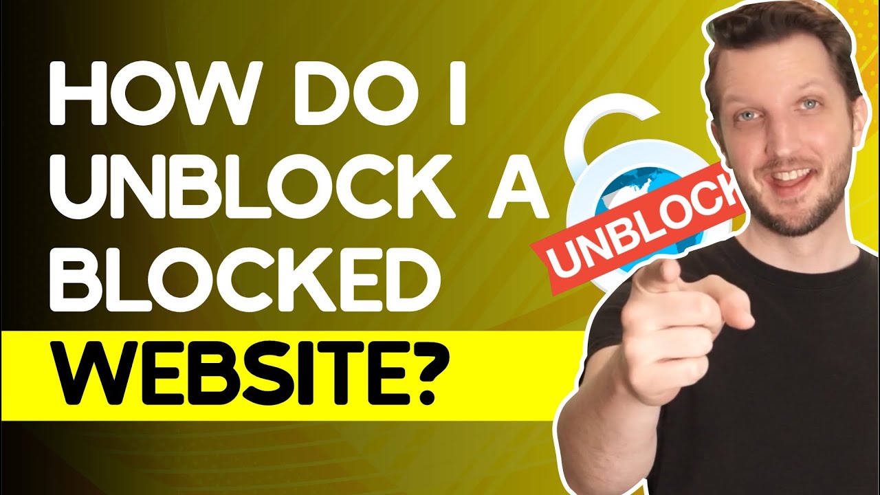 How Do I Unblock a Blocked Website? - YouTube