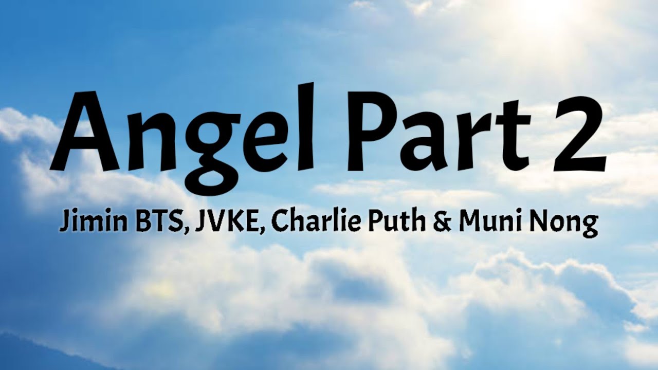 Angel Part 2 - Jimin BTS, JVKE, Charlie Puth & Muni Nong | Lyrics - YouTube