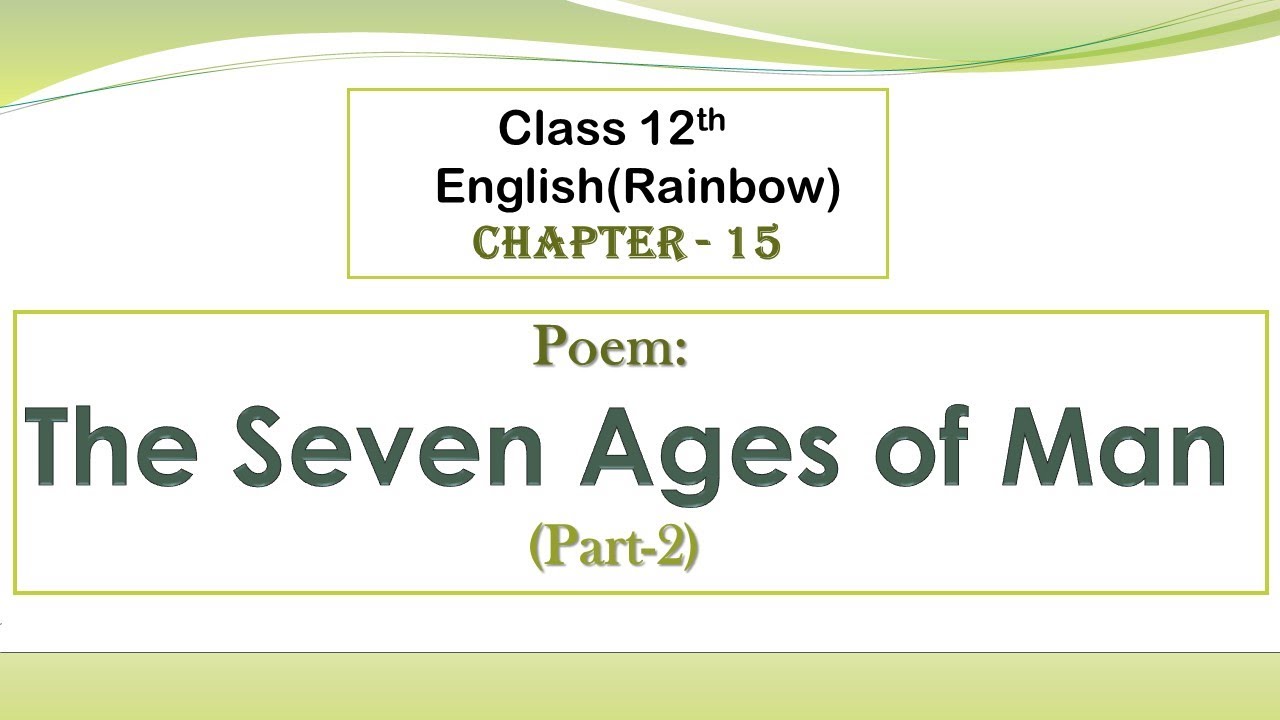 The Seven Ages of Man poem (Part-2) | Class 12th | English(Rainbow ...