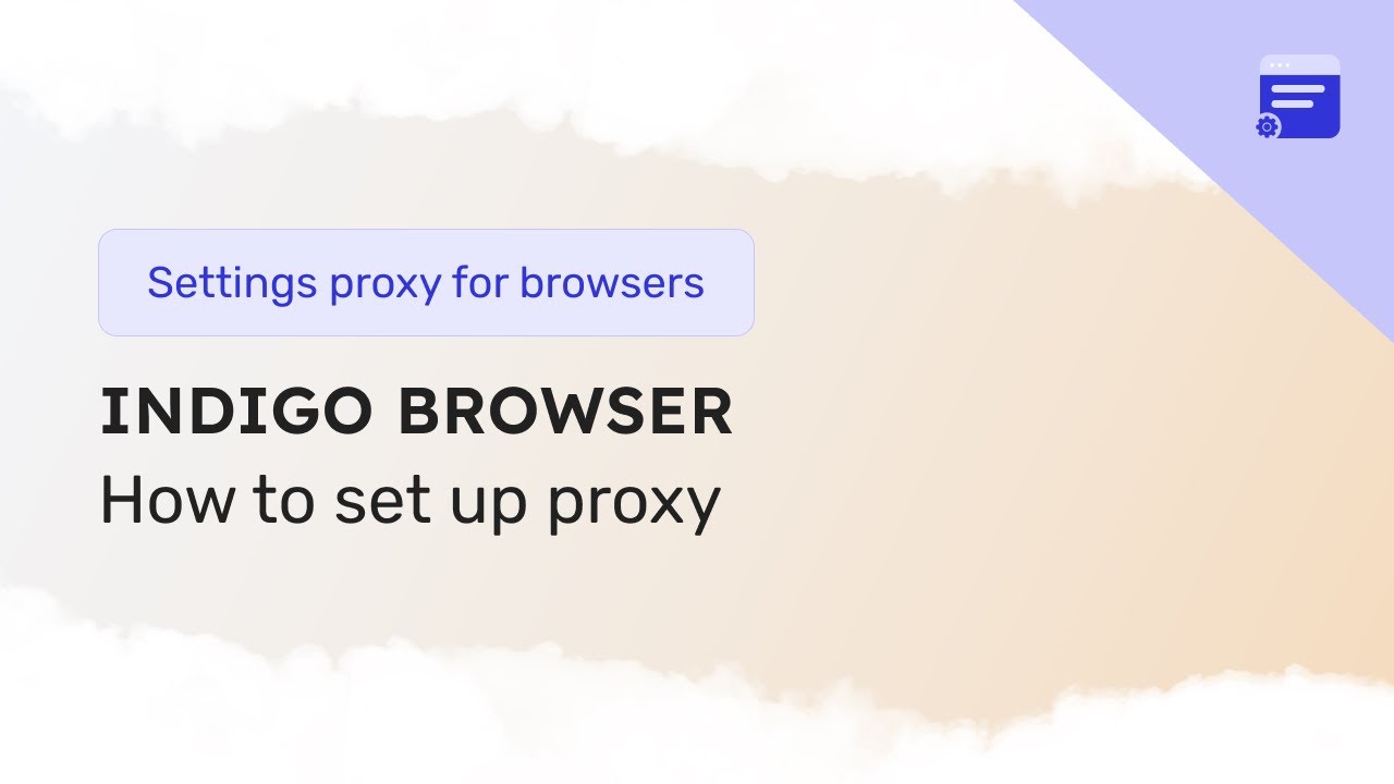 How to set up a proxy in Indigo Browser - YouTube