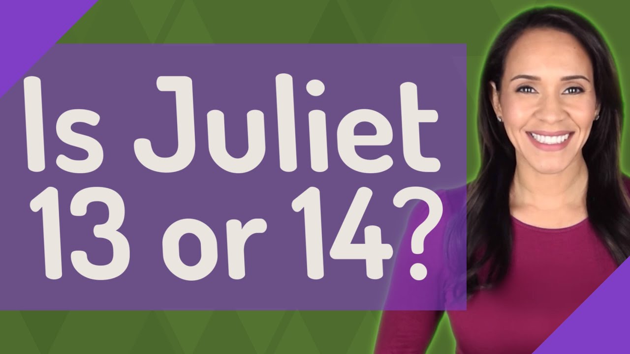Is Juliet 13 or 14? - YouTube