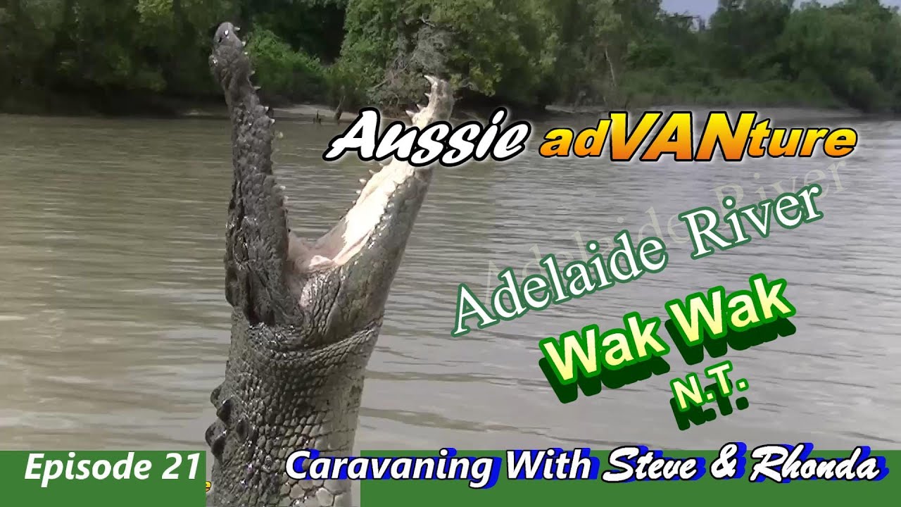Adelaide River Wak Wak EP21 Jumping Crocodiles. Steve & Rhonda ...