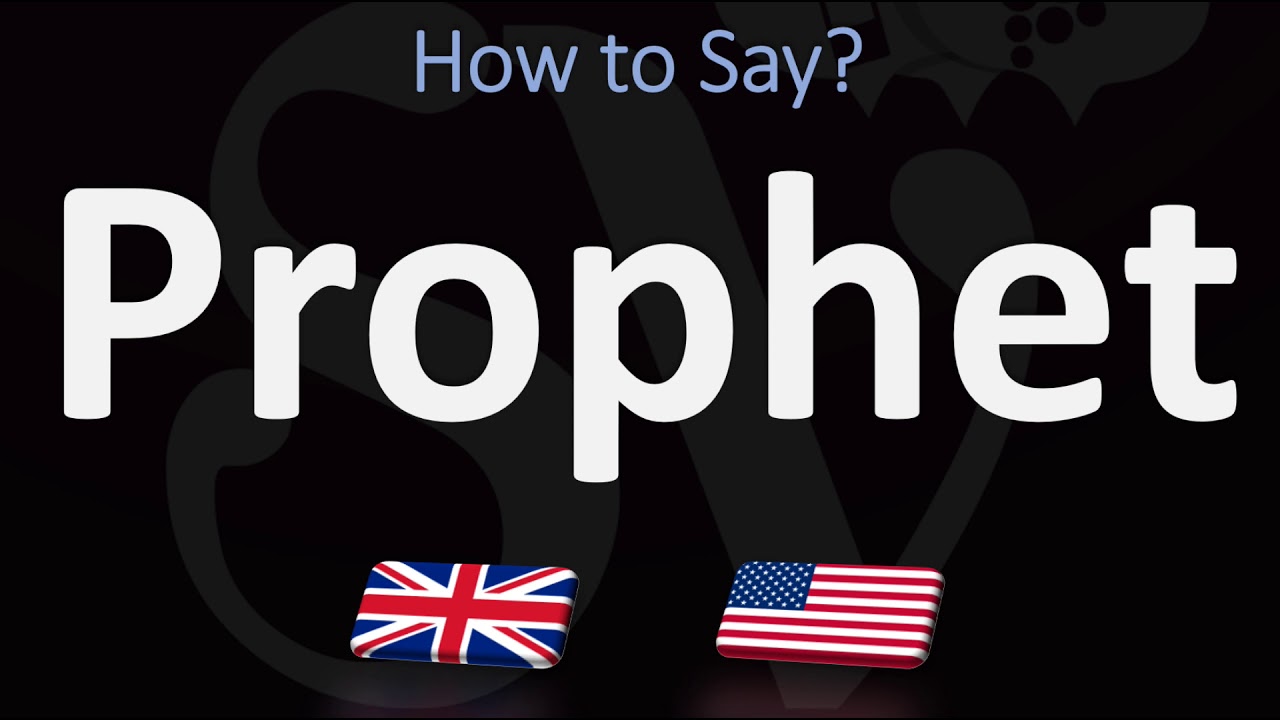 How to Pronounce Prophet? (2 WAYS!) UK/British Vs US/American English ...
