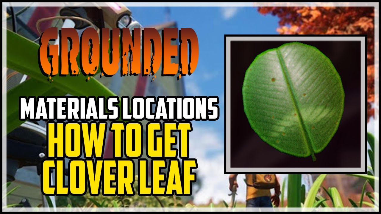 Grounded How to Get Clover Leaf Crafting Material - YouTube
