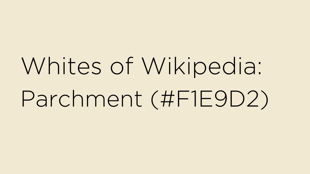 White of Wikipedia - Parchment #F1E9D2 - YouTube