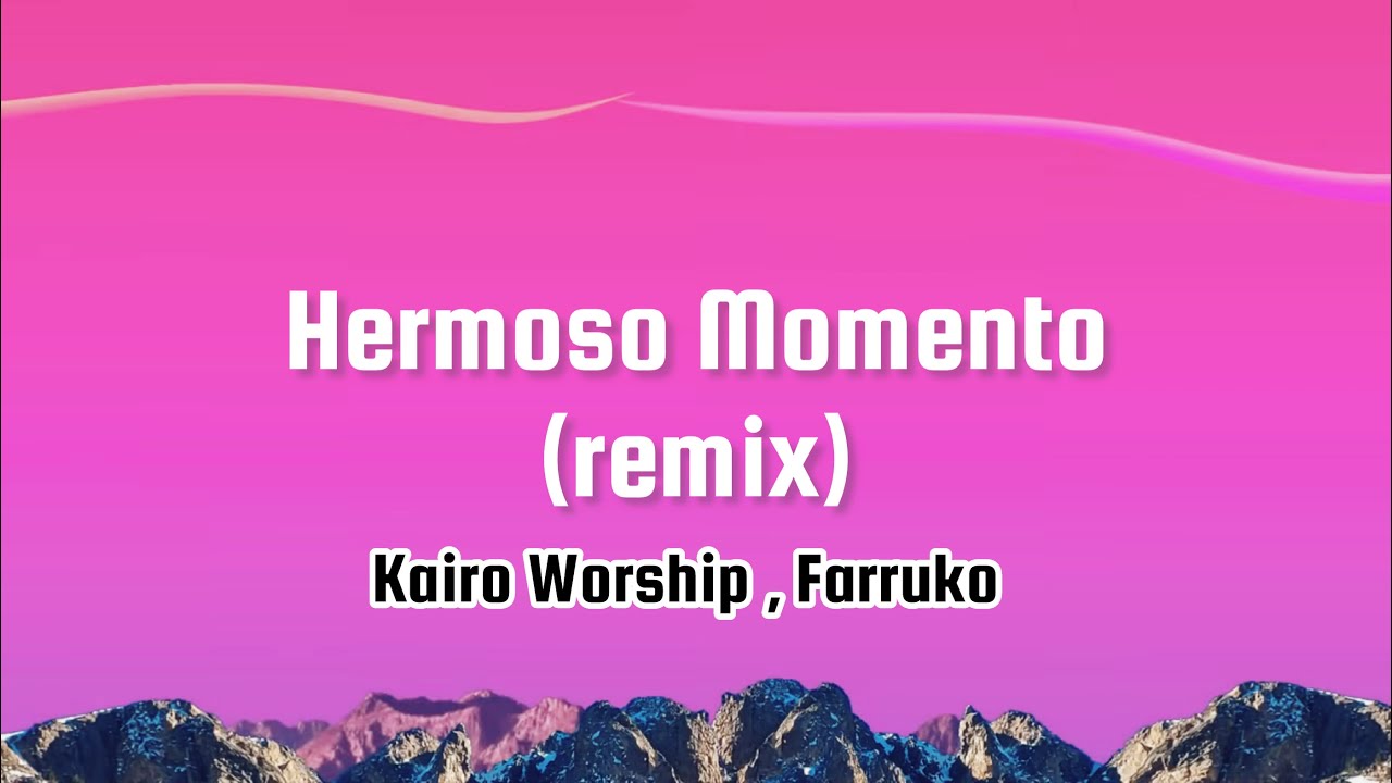 Hermoso Momento (Remix) - Kairo Worship , Farruko (Letra | Lyrics ...