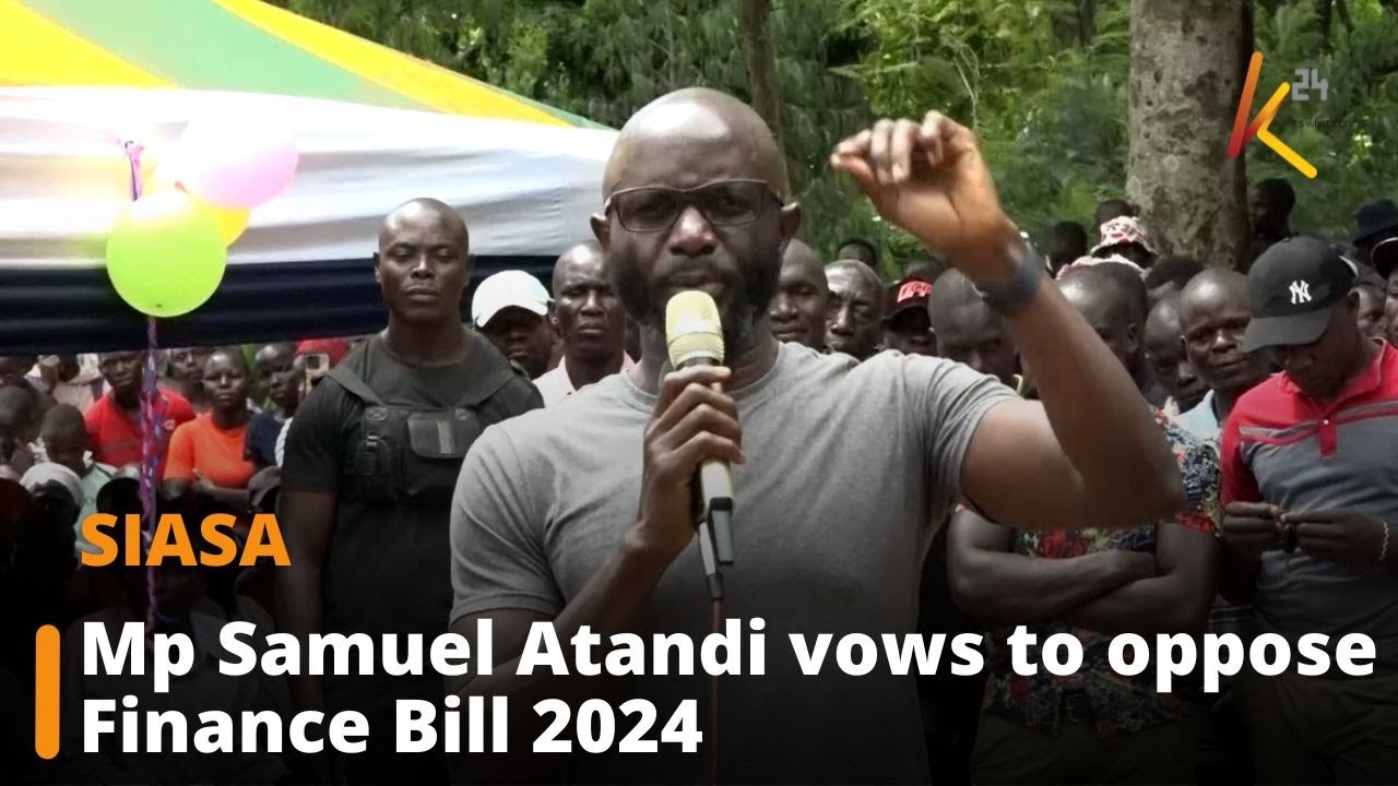 Mp Samuel Atandi vows to oppose Finance Bill 2024 - YouTube