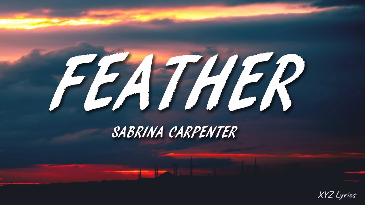Sabrina Carpenter - Feather (Lyrics) - YouTube