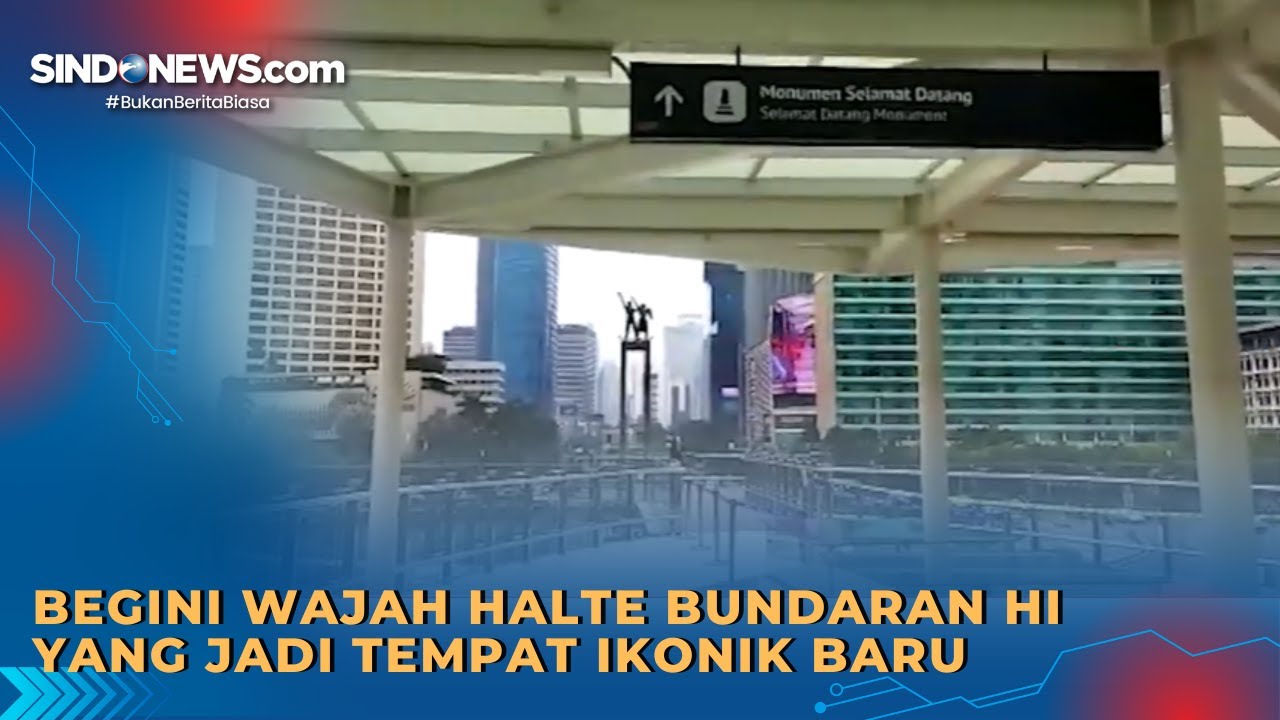 Begini Wajah Halte Bundaran HI yang Jadi Tempat Ikonik Baru - YouTube
