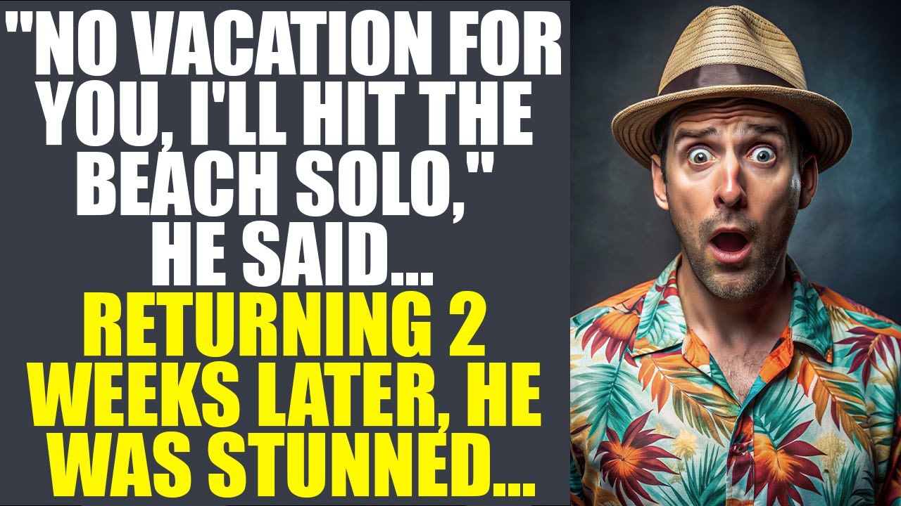 "No Vacation For You, I'll Hit The Beach Solo," He Said... Returning 2 ...