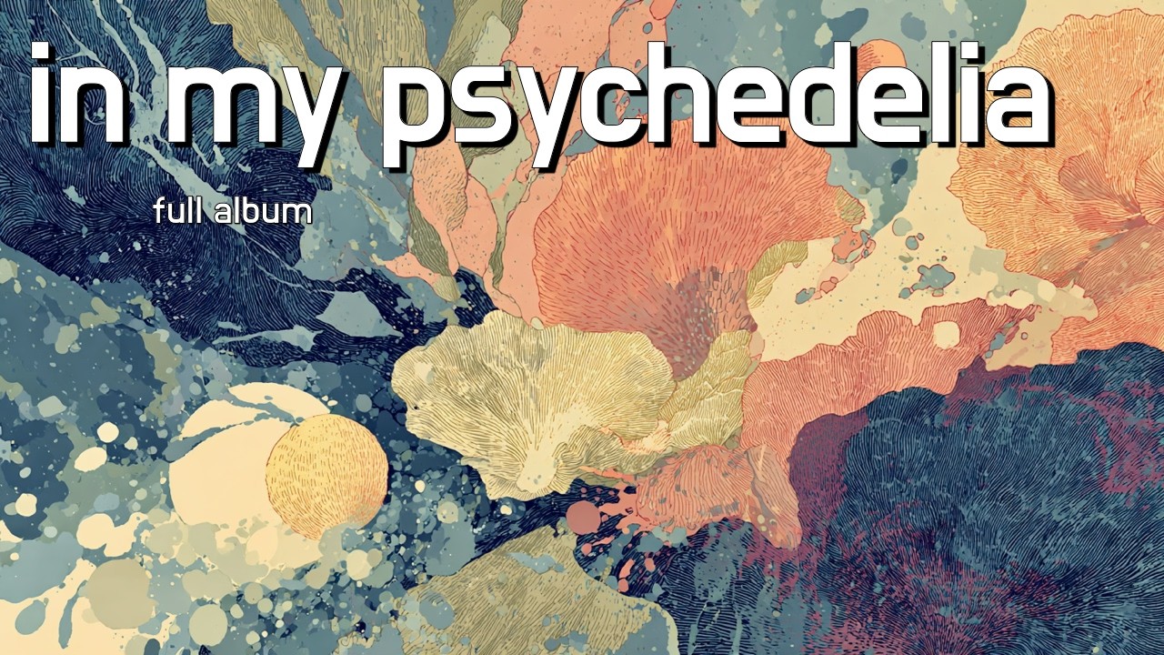 In My Psychedelia 🍄 [Album] A Trip Through Sound & Color | Psychedelic ...