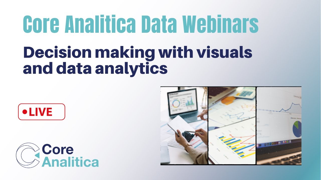 Core Analitica Data Webinars: "Decision making with visuals and data ...