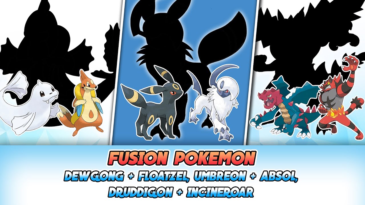 Fusion Dewgong + Floatzel, Umbreon + Absol, Druddigon + Incineroar ...
