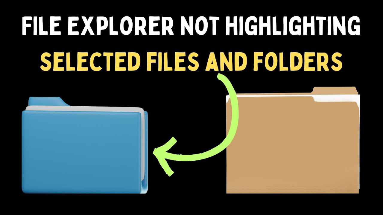 How to Fix File Explorer Not Highlighting Selected Files and Folders on ...