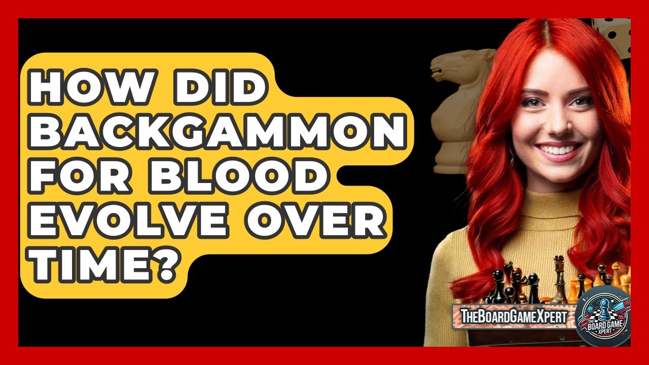 How Did Backgammon For Blood Evolve Over Time? - The Board Game Xpert ...
