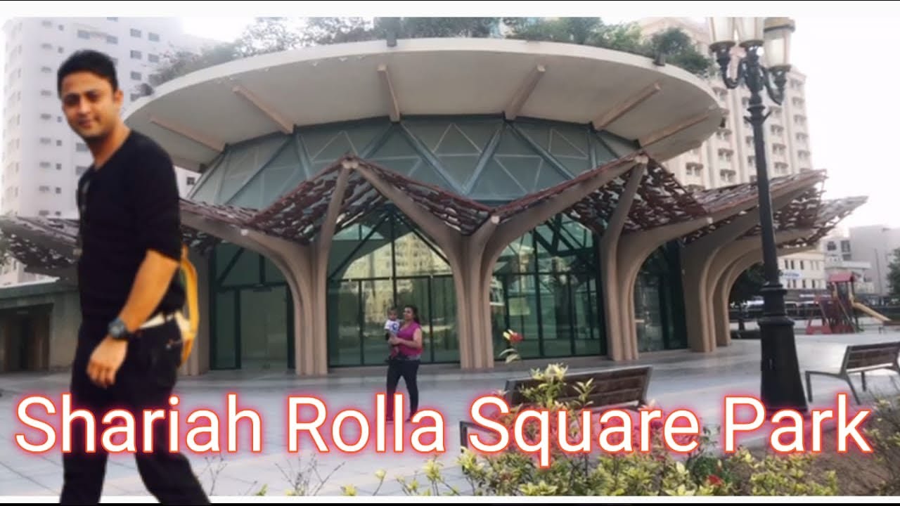 Rolla square Park in Sharjah - YouTube