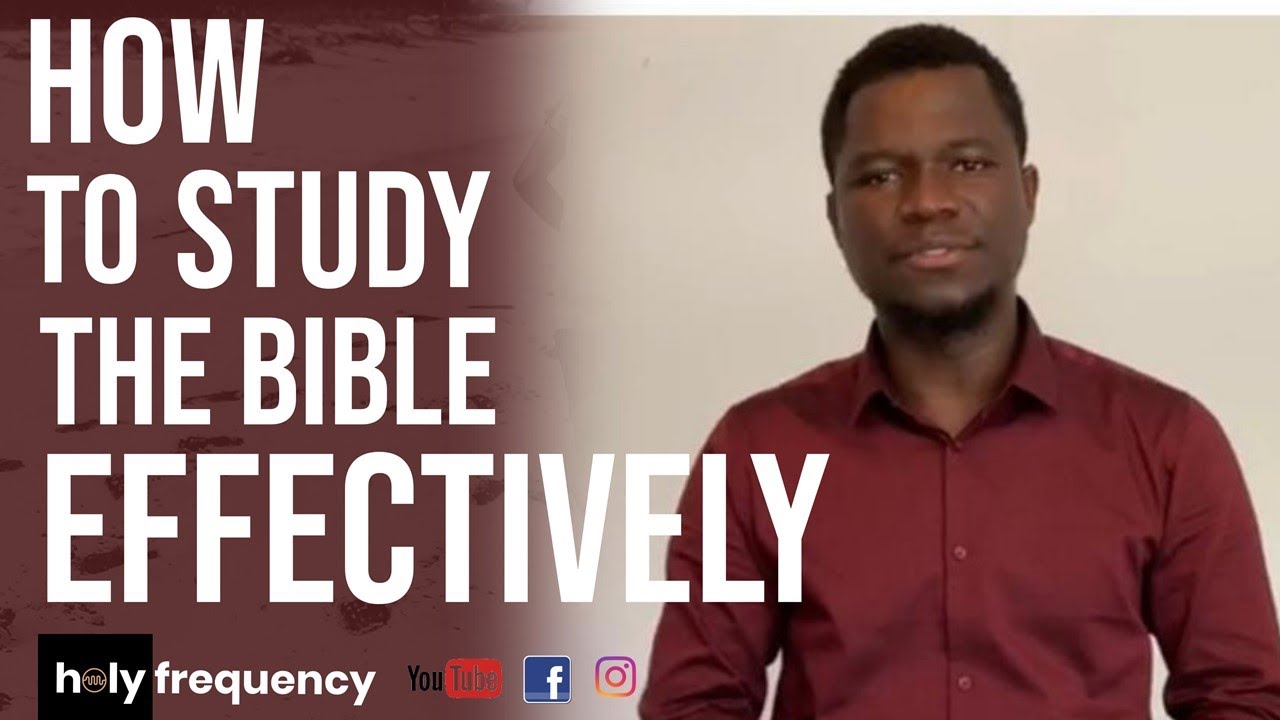 HOW TO STUDY THE BIBLE EFFECTIVELY (Tips for understanding the word of ...
