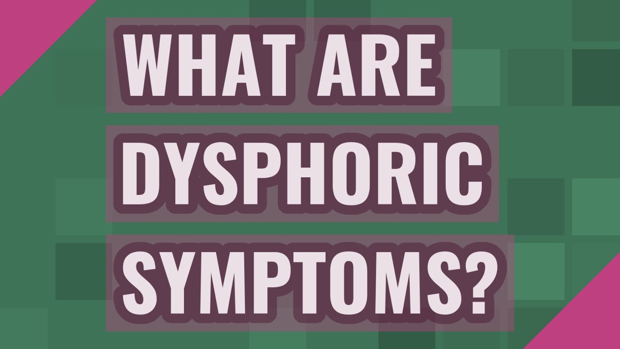 What are dysphoric symptoms? - YouTube