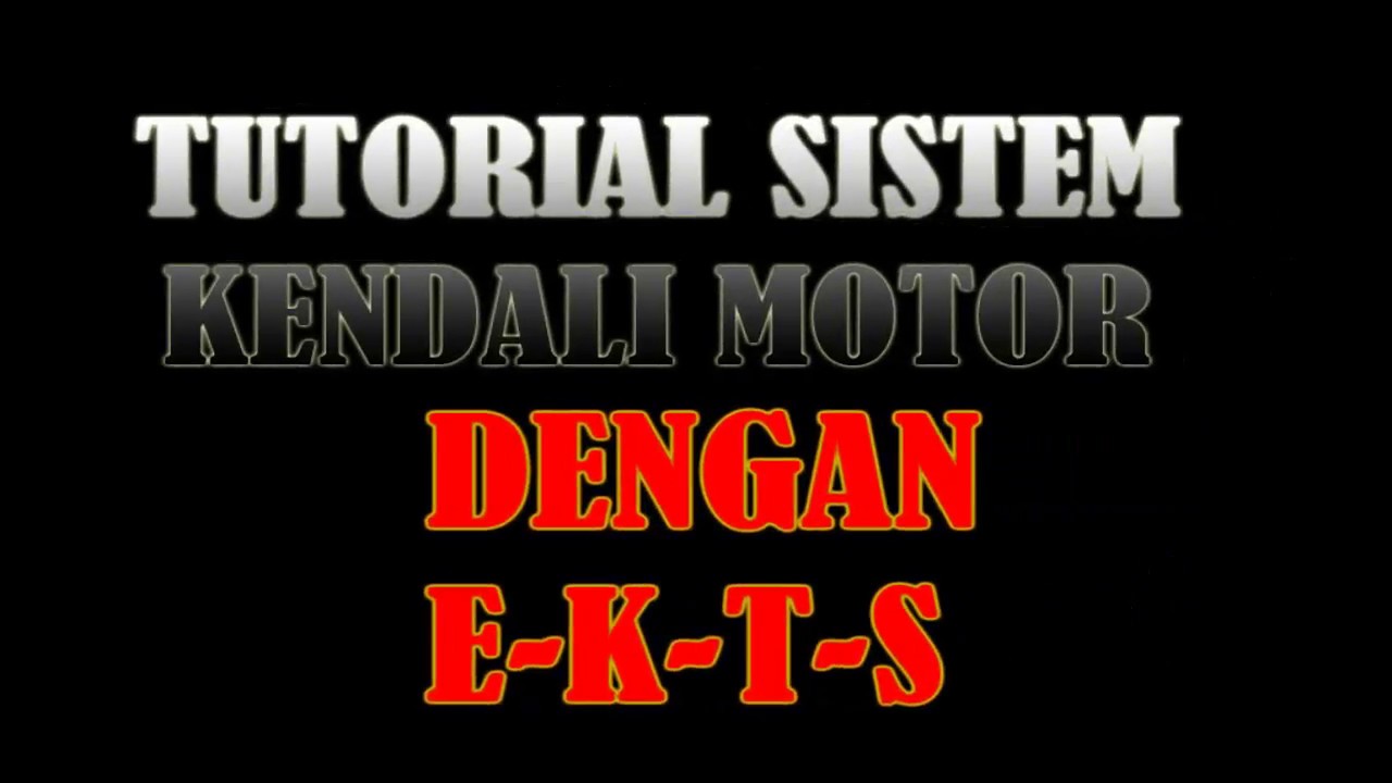 TUTORIAL SISTEM KENDALI MOTOR MENGGUNAKAN EKTS PART 3- ORR OF CONTROL ...