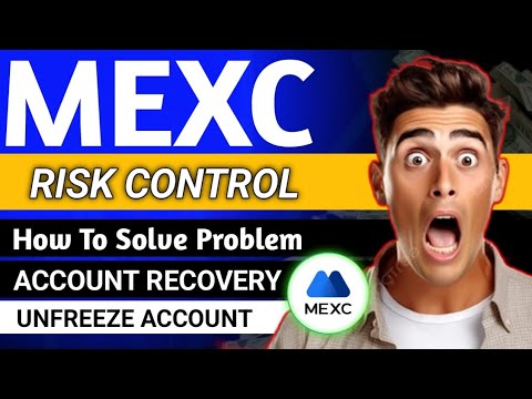 MEXC RISK CONTROL SOLUTION| HOW TO RECOVER MEXC RISK CONTROL ACCOUNT ...