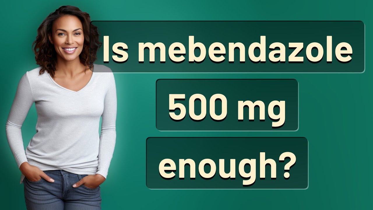 Is mebendazole 500 mg enough? - YouTube