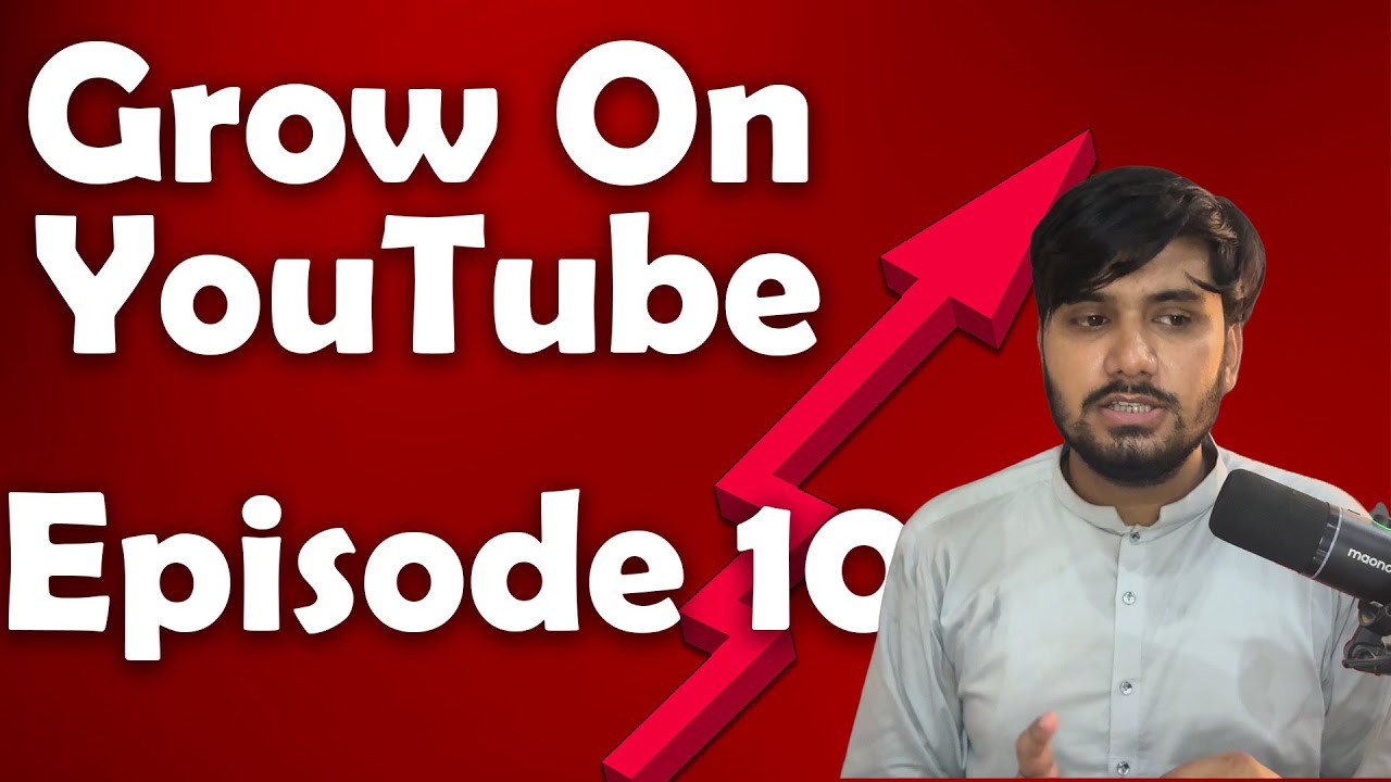 Episode 10: How To Grow On YouTube Channel Very Quick - YouTube