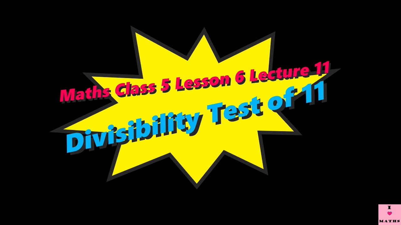 Maths Class 5 Lesson 6 Lecture 11 Divisibility Test Of 11 CBSE Math maths-class-5-lesson-6-lecture-11-divisibility-test-of-11-cbse-math