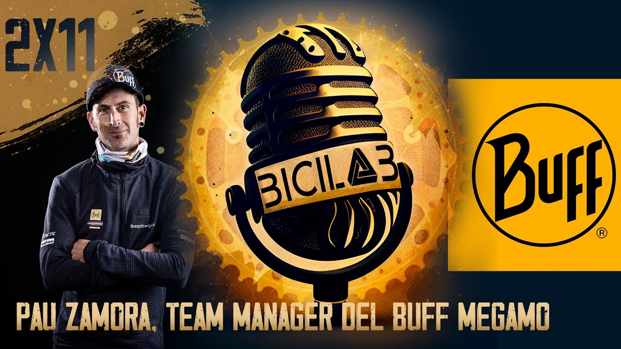 BiciLAB 2x11 Pau Zamora, team manager del Buff Megamo, nos guía en la ...