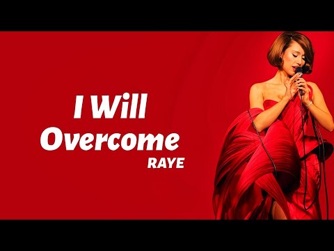 RAYE — I Will Overcome (Lyrics)