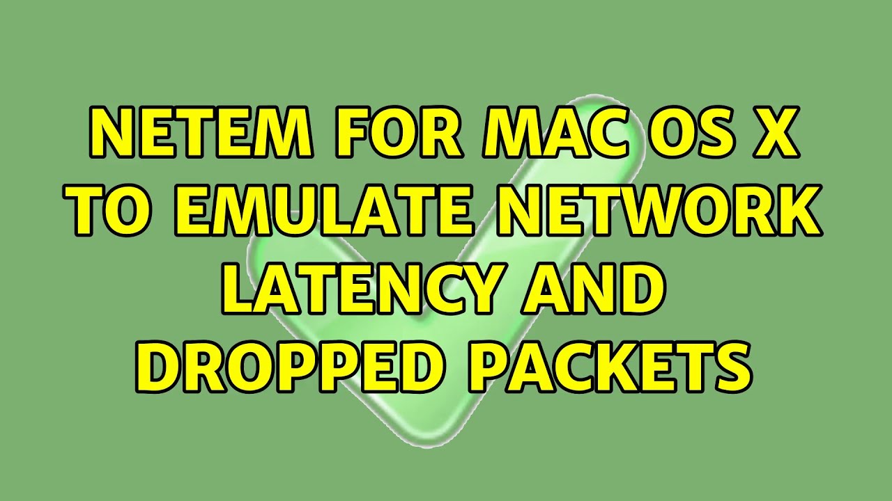 netem for Mac OS X to emulate network latency and dropped packets (2 ...