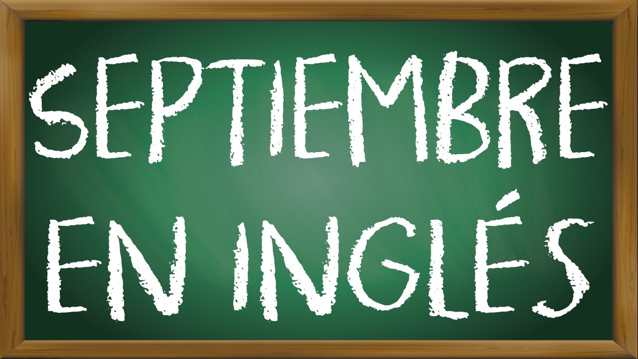 Cómo se Escribe Septiembre en Inglés - YouTube