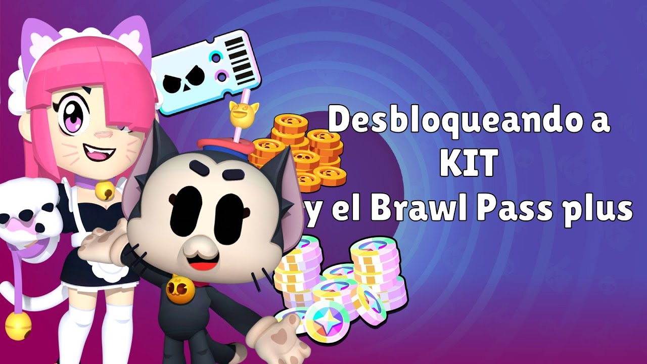 Desbloqueado a KIT y el Brawl Pass Plus | Brawl Stars - YouTube