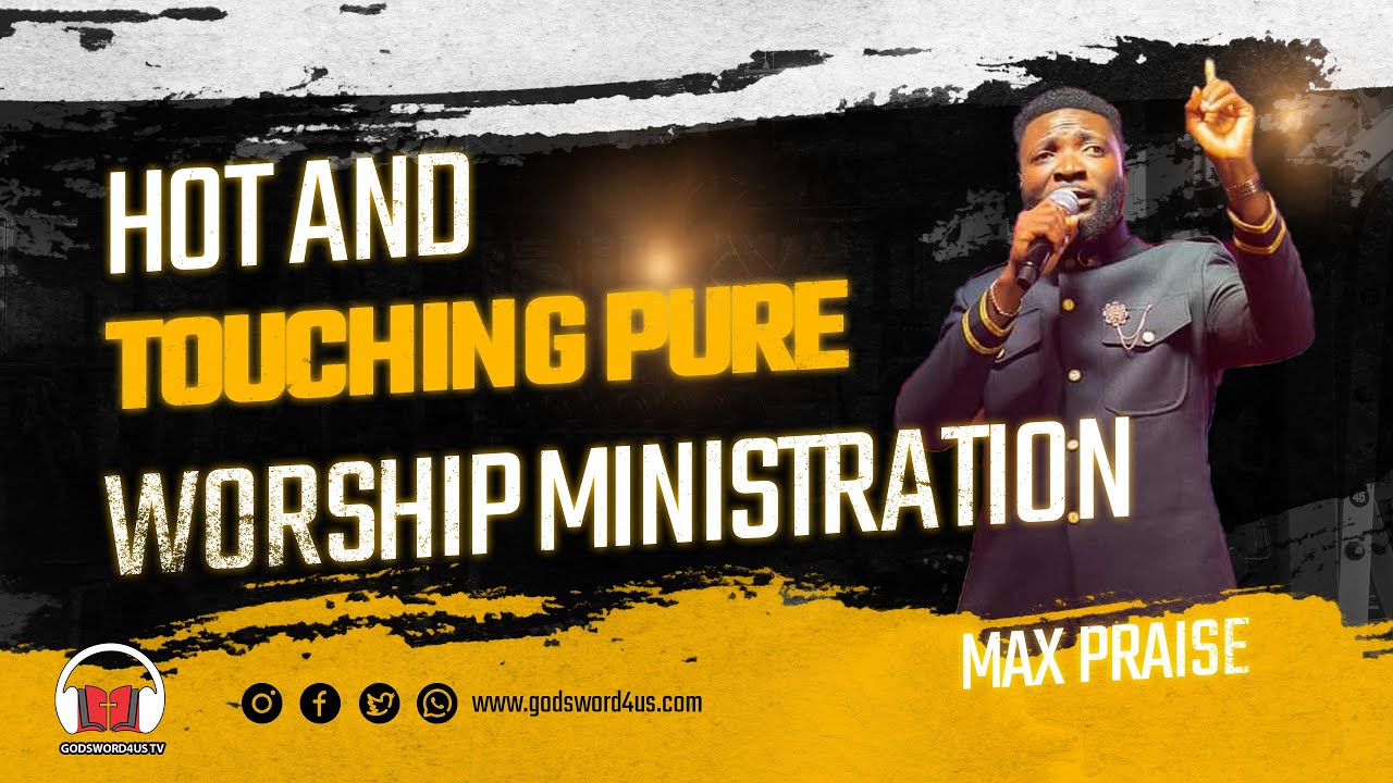 HOT AND TOUCHING PURE WORSHIP - MAX PRAISE - YouTube