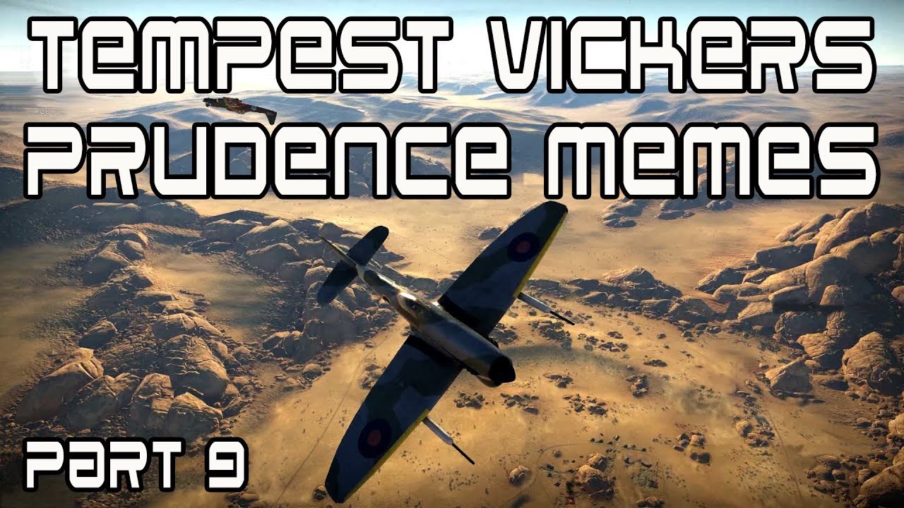 Tempest Vickers Prudence Memes: Part 9 - British Units War Thunder ...