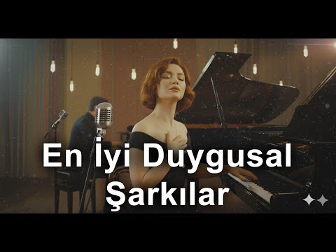 En İyi Duygusal Şarkılar Playlist
