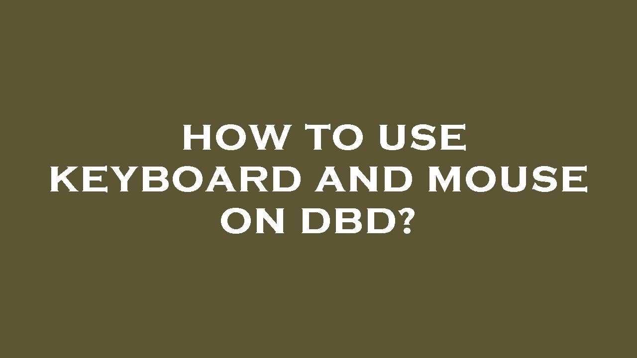 How to use keyboard and mouse on dbd? - YouTube
