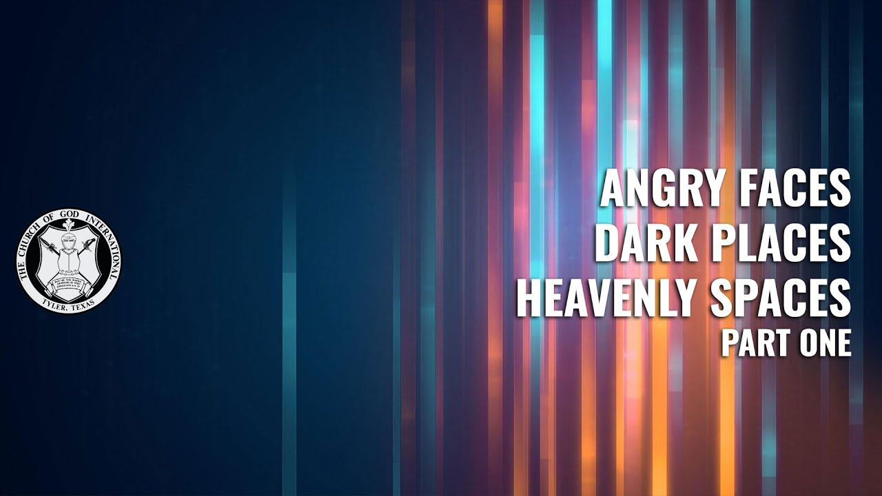 Angry Faces, Dark Places, and Heavenly Spaces: Part One - Pastor Herb ...