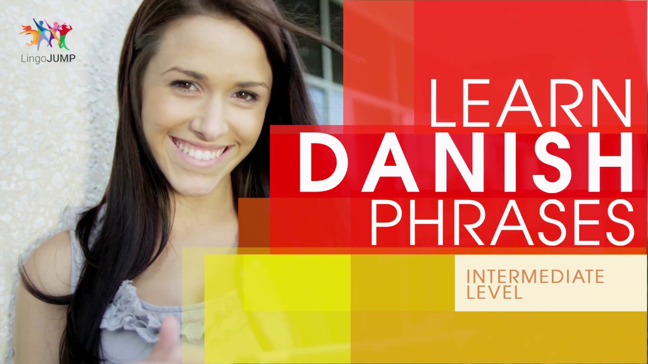 Learn Danish Phrases - Intermediate Level! Learn important Danish words, phrases & grammar ...