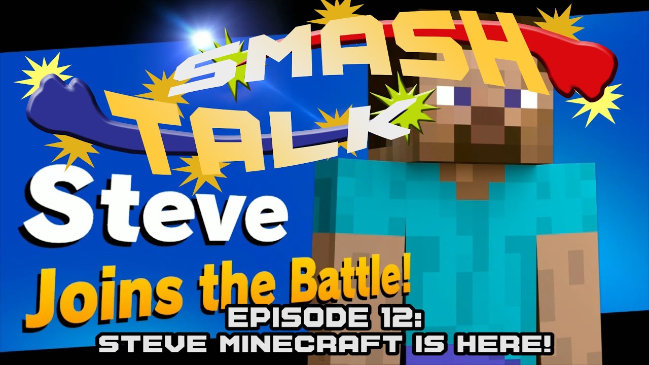 Smash Talk Episode 12: Steve Minecraft Is Here! - YouTube