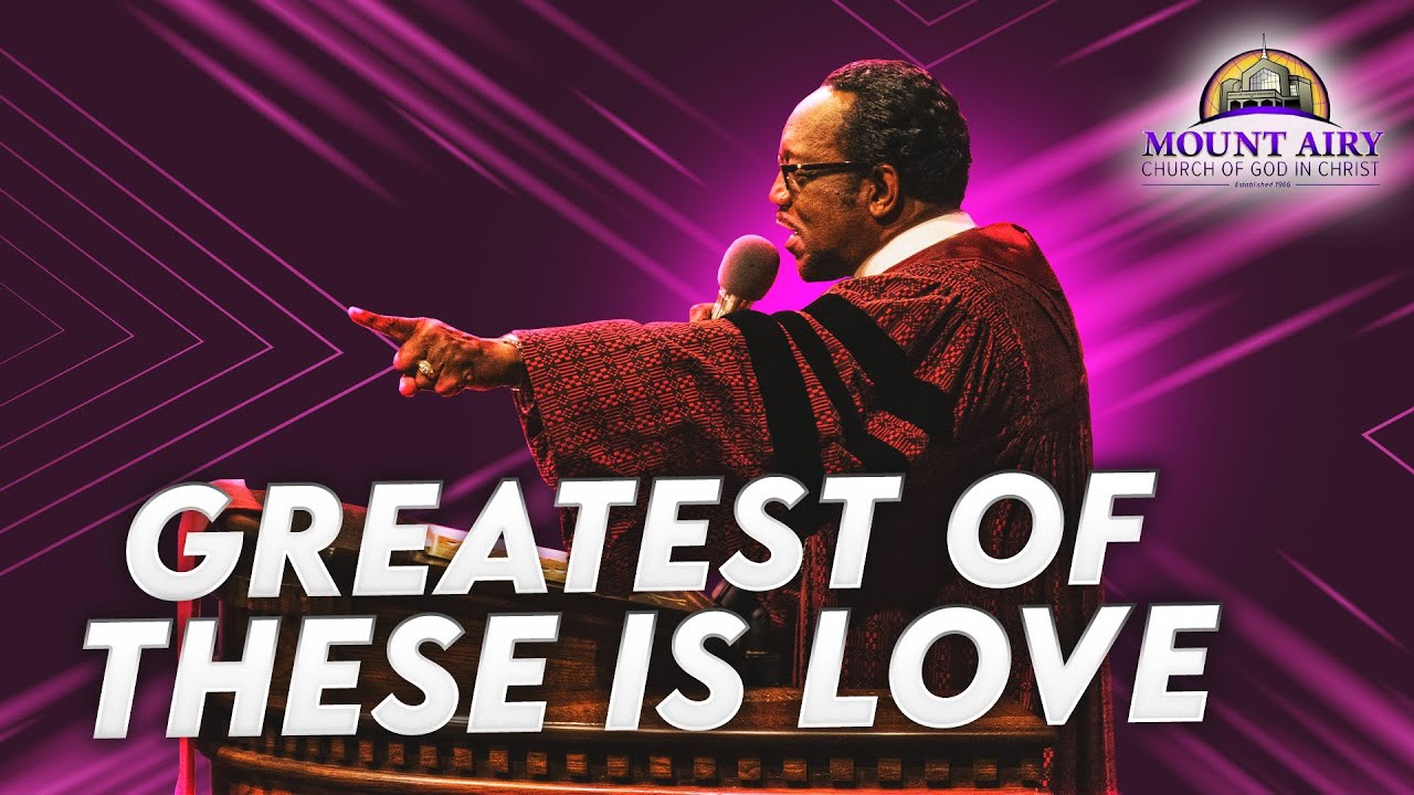 The Greatest of These is Love - Bishop J. Louis Felton - YouTube