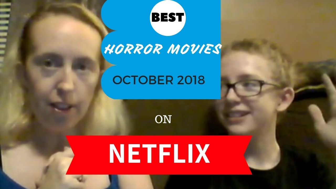 The Best Horror Movies Streaming on NETFLIX October 2018 - YouTube