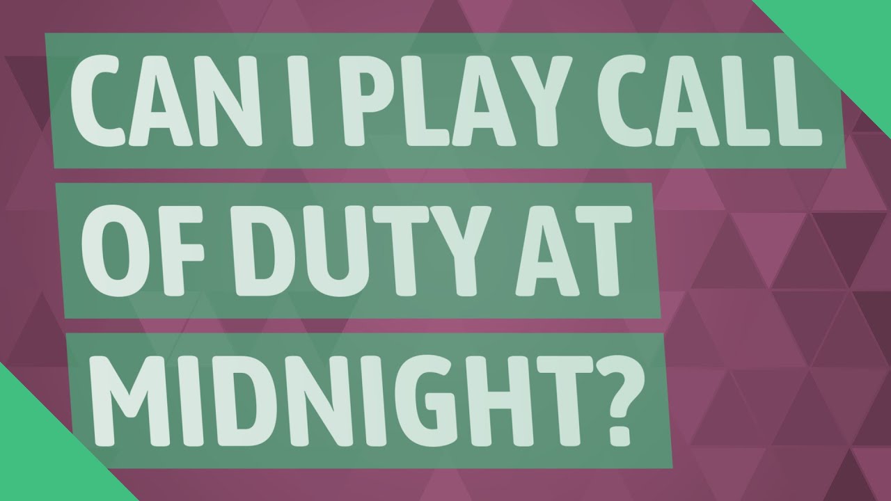 Can I play call of duty at midnight? - YouTube