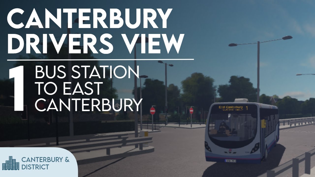 Canterbury & District Bus Sim Drivers View - Route 1 - Bus Station ...
