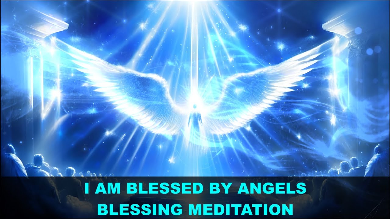 I Am Blessed by Angels Affirmations | Blessing Meditation - YouTube