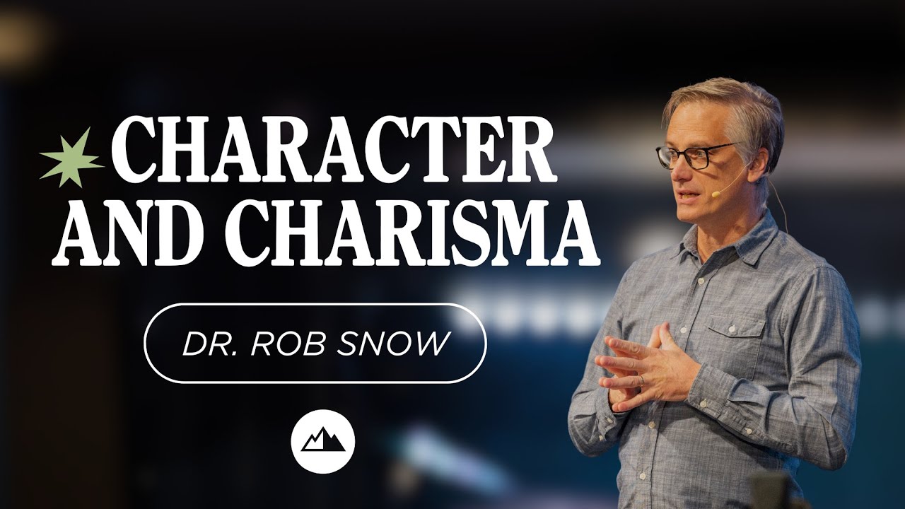 Character and Charisma - Dr. Rob Snow | First Assembly Church - YouTube