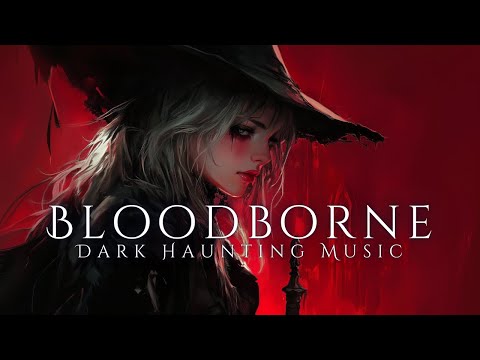 Bloodborne: Dark Fantasy Music for Deep Relaxation and Sleep