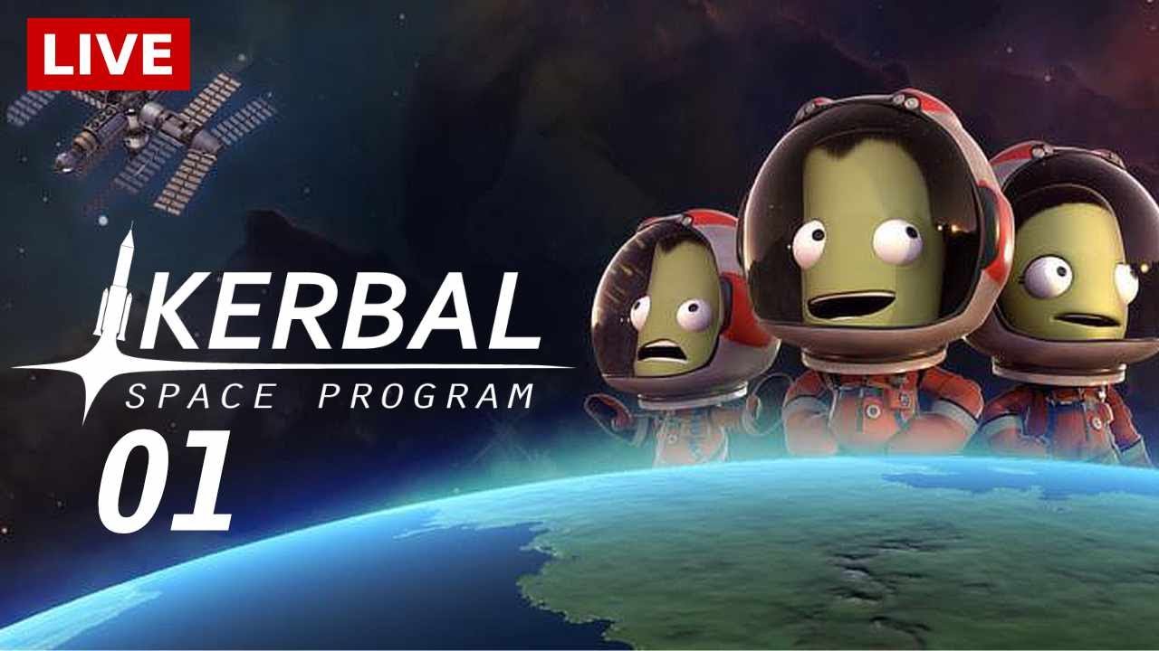 #01 Kerbal Space Program / カーバル・スペース・プログラム 【LIVE】 - YouTube