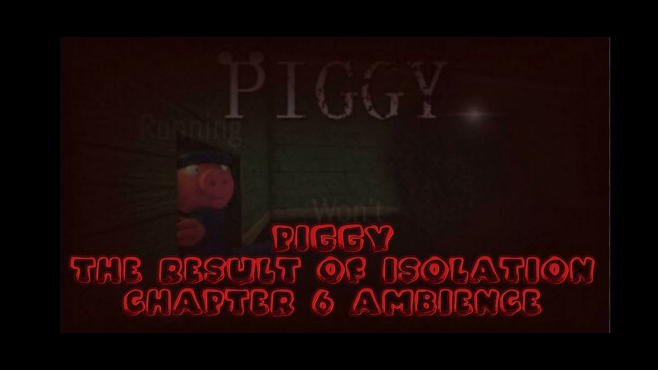 Piggy the result of isolation chapter 6 ambience - YouTube